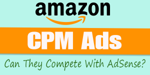 Can Amazon’s CPM Ad Program Rival AdSense?